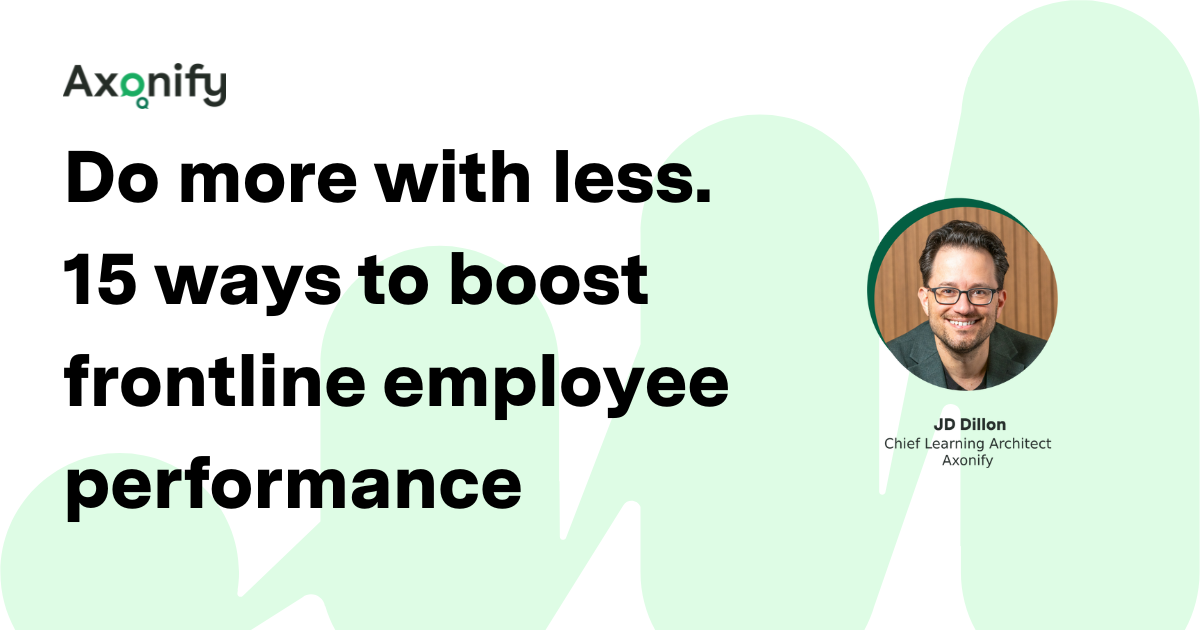 Do more with less. 15 ways to boost frontline employee performance | Axonify